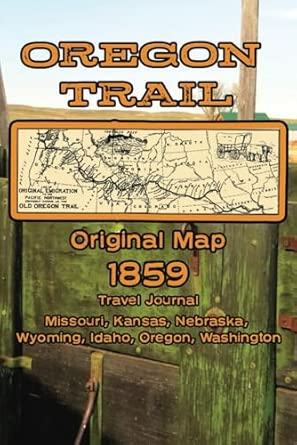 Oregon Trail Journal: Original Trail Map on Cover from 1859: LLC ...