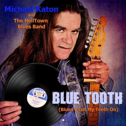 Play Blue Tooth (Blues I Cut My Teeth On) by Michael Katon and the ...