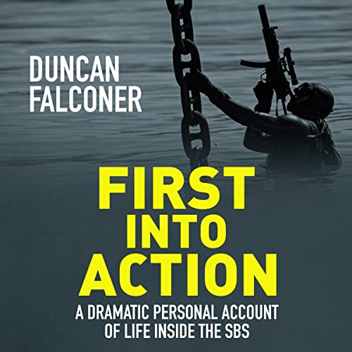 First into Action: A Dramatic Personal Account of Life Inside the SBS ...
