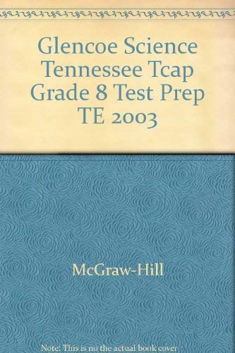 Glencoe Science Tennessee Tcap Grade 8 Test Prep TE 2003 : McGraw-Hill ...