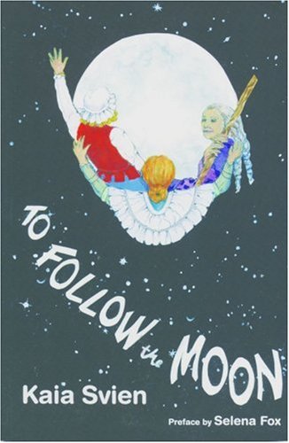 To Follow the Moon: Kaia Svien: 9781880090824: Amazon.com: Books