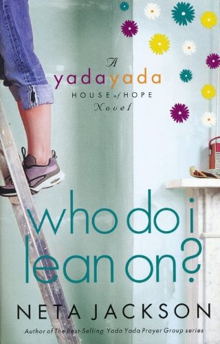 Who Do I Lean On? (Yada Yada House of Hope Series, Book 3): Jackson ...