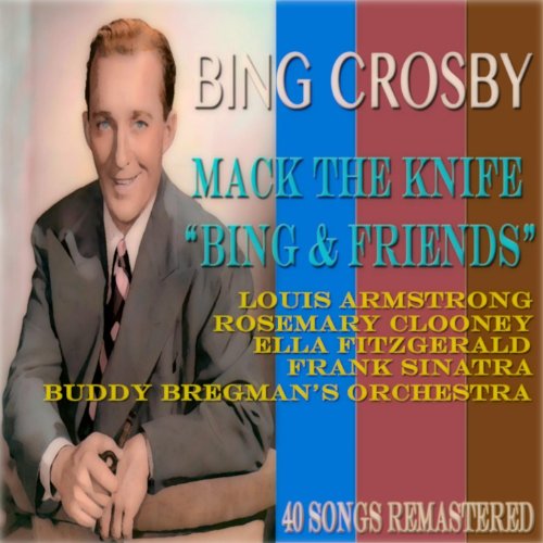 Play Mack the Knife: Bing & Friends (40 Songs Remastered) by VARIOUS ...