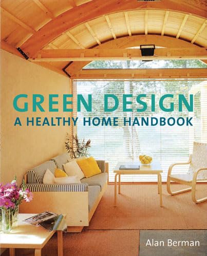 Green Design: A Healthy Home Handbook: Berman, Alan: 9780711228344 ...