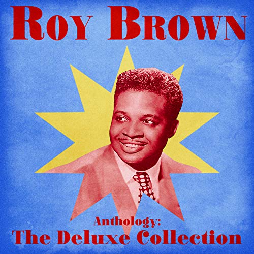 Écouter Anthology: The Deluxe Collection (Remastered) de Roy Brown sur ...