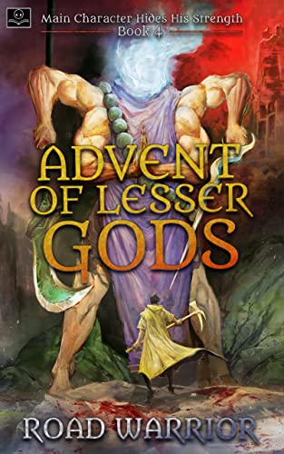 Advent of Lesser Gods - Book 4 of Main Character hides his Strength (A ...