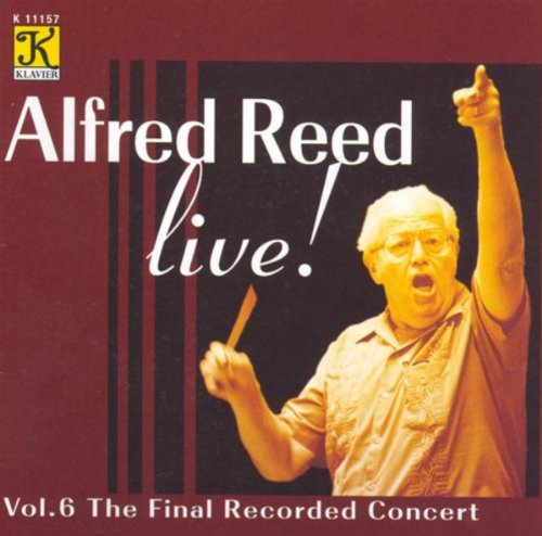 Play Alfred Reed Live, Vol. 6 - The Final Recorded Concert by Alfred ...