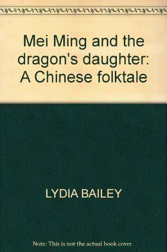 Mei Ming And The Dragon's Daughter: Bailey, Lydia, Springett, Martin ...