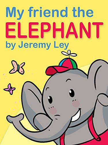 My Friend the ELEPHANT (Children's Picture Book for kids aged 2 - 4 ...