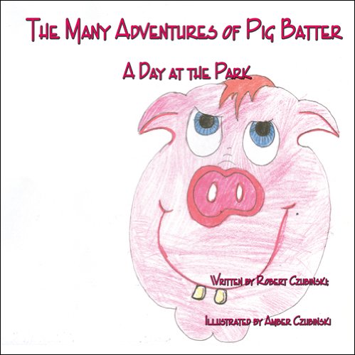 Buy The Many Adventures of Pig Batter: A Day at the Park Book Online at ...