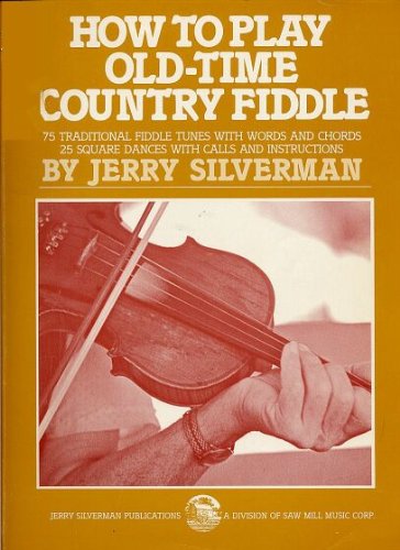 How to Play Old-Time Country Fiddle - 75 Traditional Fiddle Tunes with ...