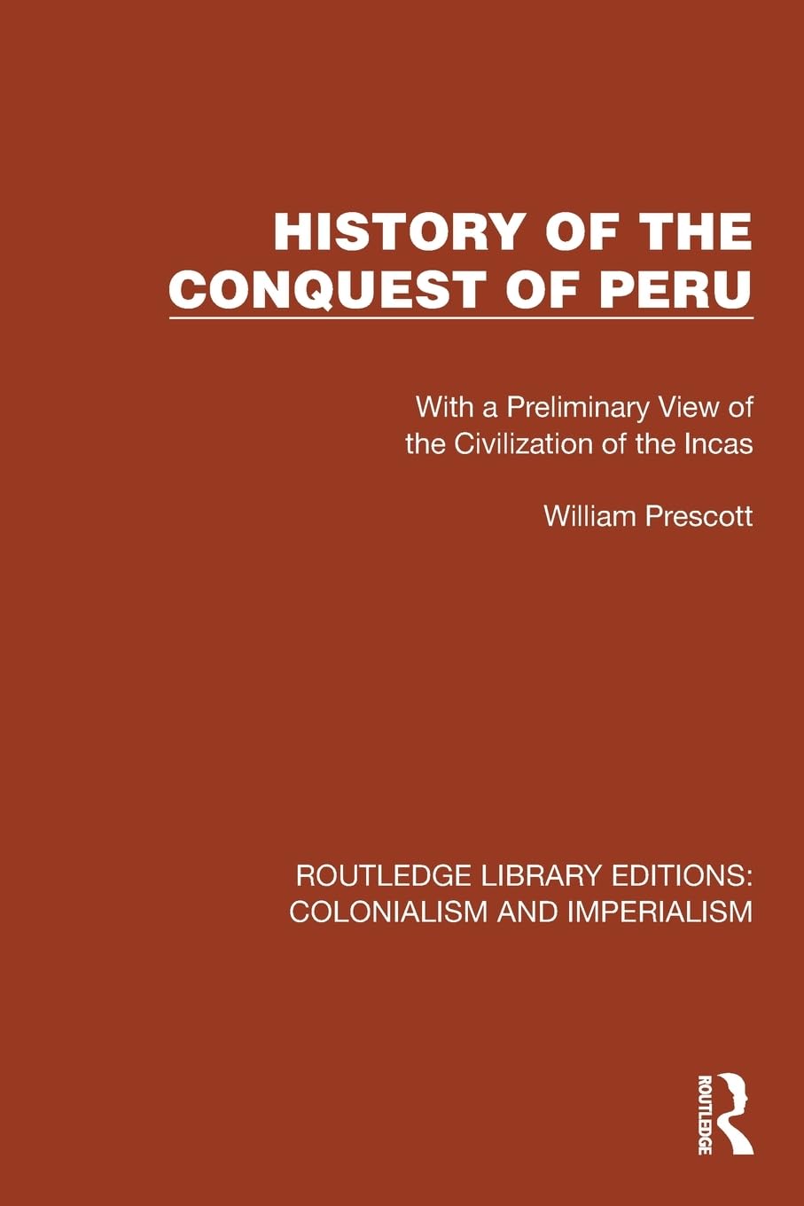History of the Conquest of Peru: With a Preliminary View of the ...