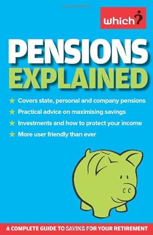 Pensions Explained: A Complete Guide to Saving for Your Retirement ("Which?" Essential Guides ...