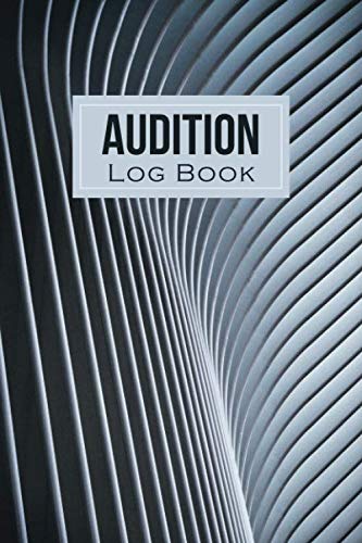 Audition Log Book: A unique journal for performing artists to keep ...