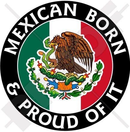 Amazon.com: Mexican Born & Proud 100mm (4") Vinyl Bumper Sticker, Decal ...