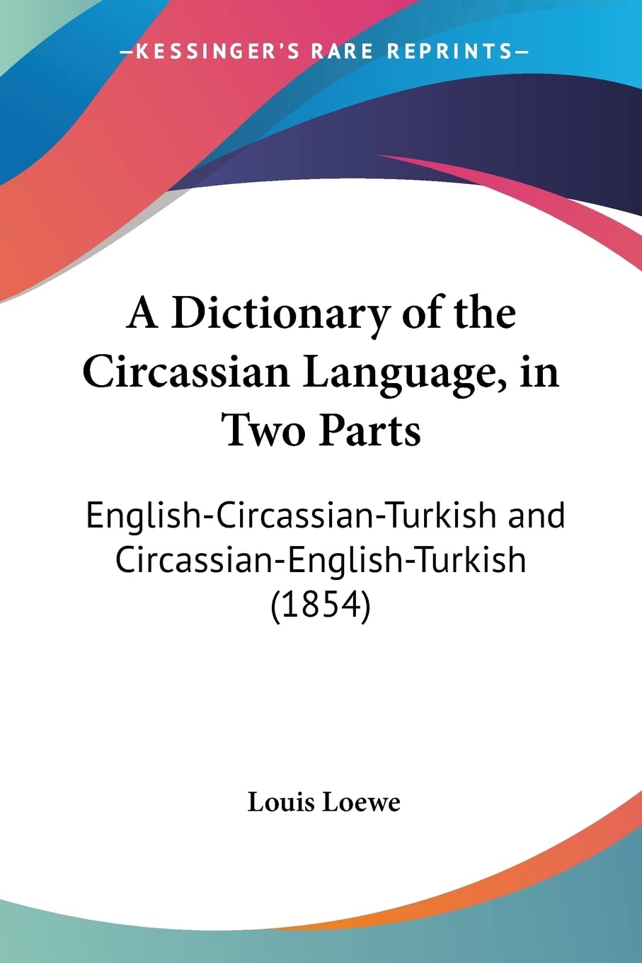 A Dictionary of the Circassian Language, in Two Parts: English ...