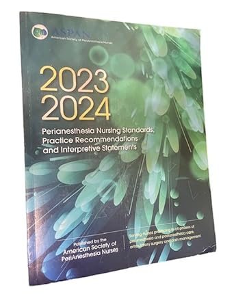 2023-2024 PeriAnesthesia Nursing Standards, Practice Recommendations ...