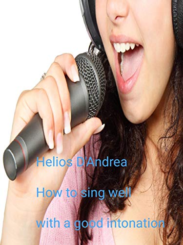 How to sing well with a good intonation - Kindle edition by Helios D ...
