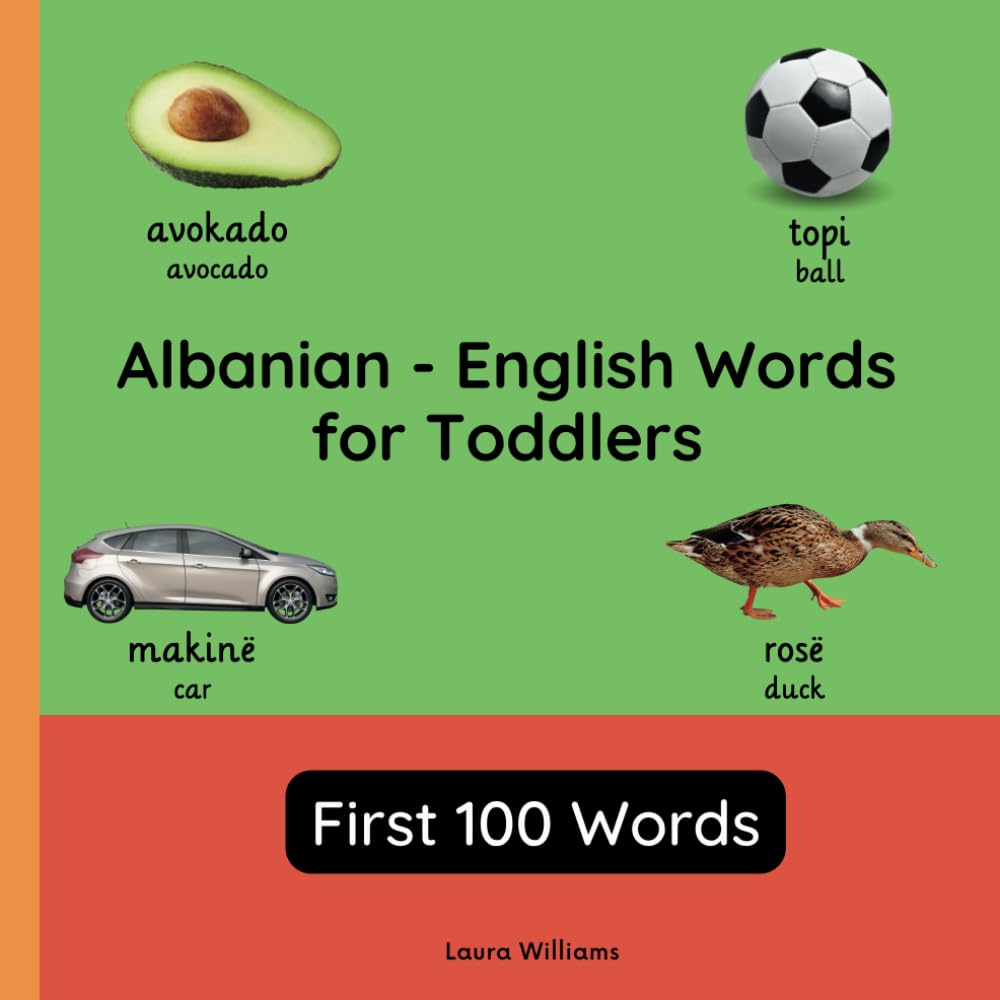 Albanian - English Words for Toddlers - First 100 Words: Teach and ...