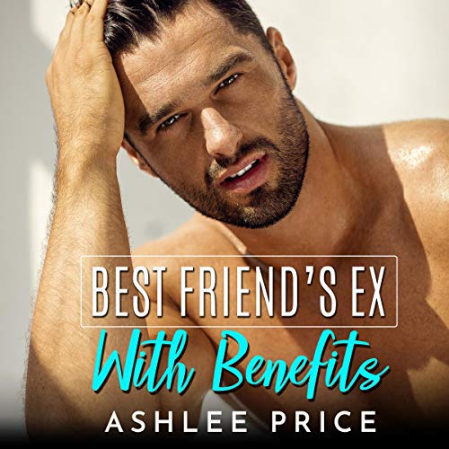 Best Friend's Ex with Benefits (Audio Download): Ashlee Price, Isabella ...