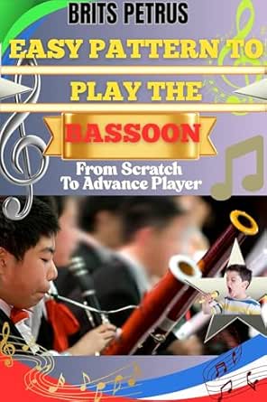 Amazon.com: Easy Pattern To Play The Bassoon From Scratch To Advance ...