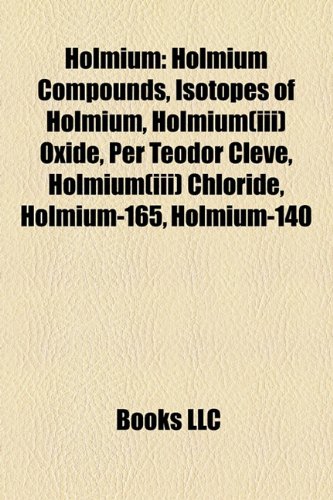 Holmium: Holmium Compounds, Isotopes of Holmium, Holmium(iii) Oxide ...