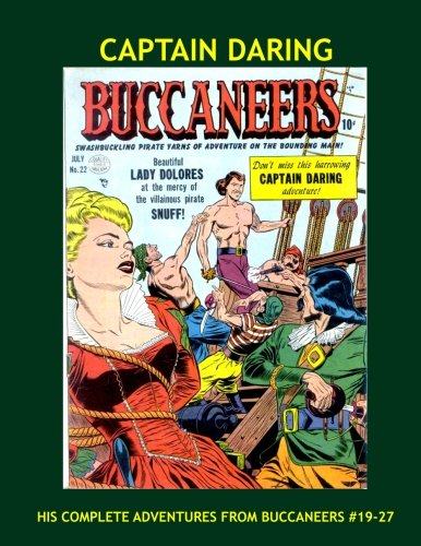 Captain Daring: His Complete Adventures From Buccaneers #19-27 - All ...