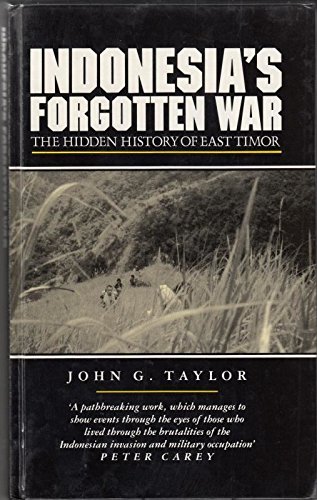 Indonesia's Forgotten War: The Hidden History of East Timor: Taylor ...