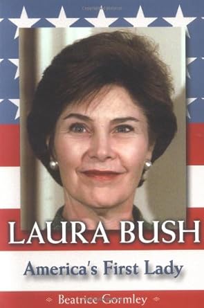 Laura Bush: America's First Lady : Gormley, Beatrice: Amazon.es: Libros