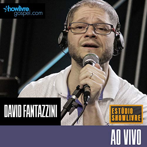 Play David Fantazzini no Estúdio Showlivre Gospel (Ao Vivo) by David ...