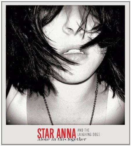 Alone In This Together by Star Anna And The Laughing Dogs (2011) Audio ...
