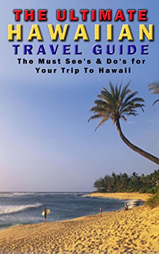 Amazon | The Ultimate Hawaiin Travel Guide: The Must Sees and Dos for ...