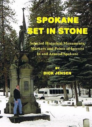 Spokane Set in Stone: Selected Historical Monuments, Markers and Points ...