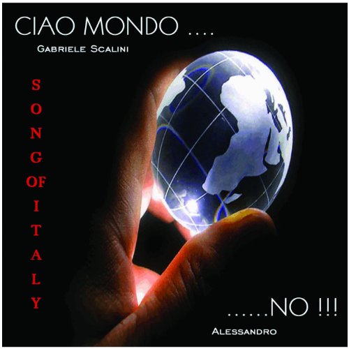 Play Ciao mondo... ...no!!! (Song of Italy) by Gabriele Scalini ...