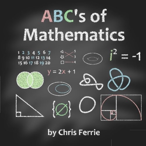 ABC's of Mathematics: Chris Ferrie: 9781537377650: Amazon.com: Books