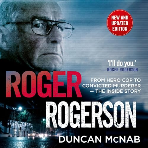 Roger Rogerson: From Hero Cop to Convicted Murderer – The Inside Story ...