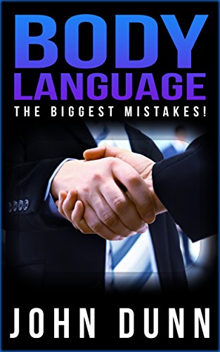 BODY LANGUAGE: Body Language, The Biggest Mistakes! (Body Language ...