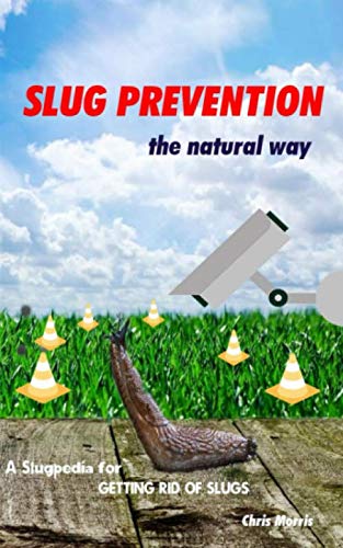 Slug Prevention the natural way: A Slugpedia for Getting Rid of Slugs ...