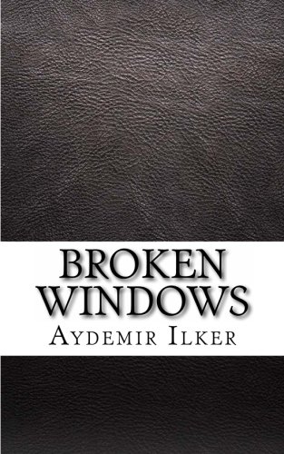 Broken Windows: Ilker, Aydemir: 9781470048334: Amazon.com: Books