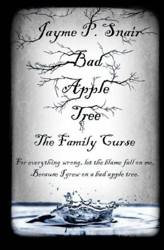 Bad Apple Tree: The Family Curse: Snair, Jayme P.: 9781484123157 ...