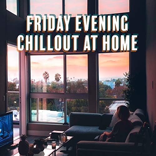 Amazon MusicでUltimate Chill Music UniverseのFriday Evening Chillout at ...