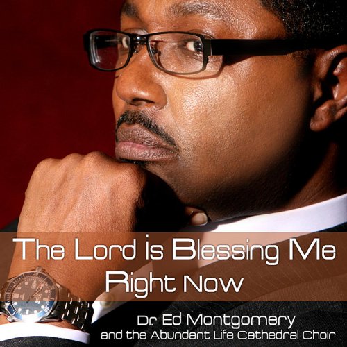 Play The Lord Is Blessing Me Right Now by Dr. Ed Montgomery and the ...
