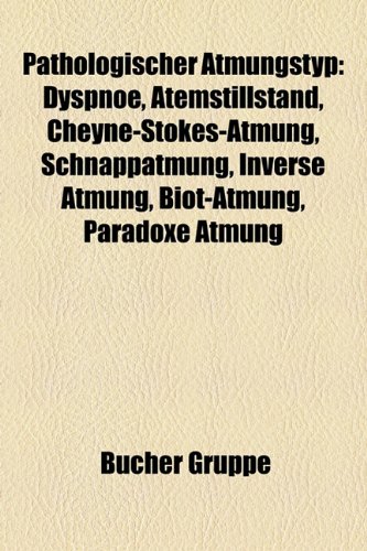 Pathologischer Atmungstyp: Dyspnoe, Atemstillstand, Cheyne-Stokes ...