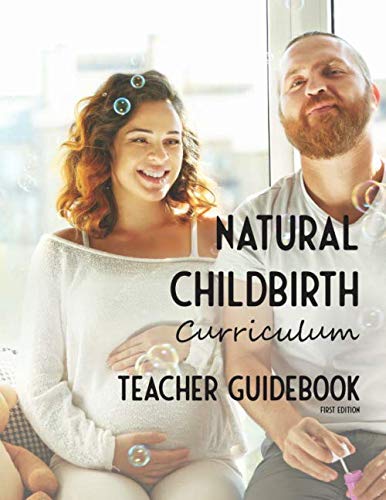 Natural Childbirth Curriculum Teacher Guidebook: Miles, Susan M ...