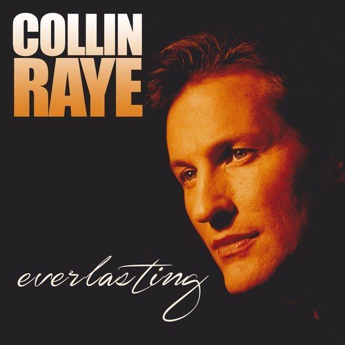 Collin Raye - Everlasting by Collin Raye (2014-02-01) - Amazon.com Music