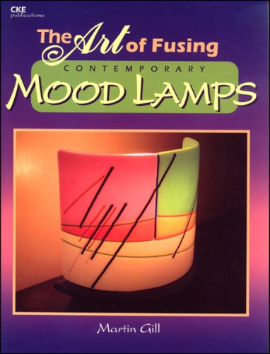 The Art of Fusing - Contemporary Mood Lamps: Martin Gill: 9781932327274 ...