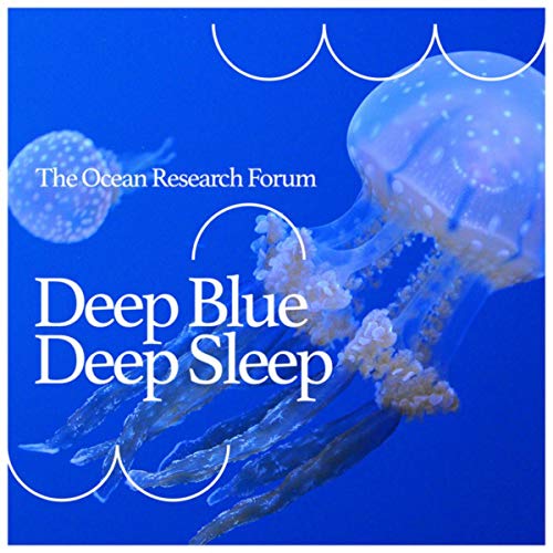 Amazon MusicでThe Ocean Research ForumのDeep Blue Deep Sleepを再生する