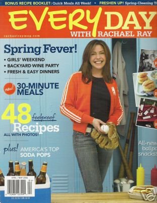 Everyday with Rachael Ray Magazine - April / May, 2006 (Spring Fever ...