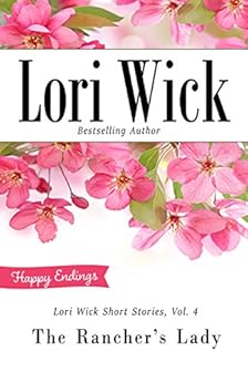 Lori Wick Short Stories, Vol. 4: The Rancher's Lady eBook: Wick, Lori: Amazon.ca: Kindle Store