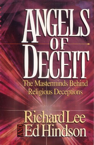 Angels of Deceit: The Masterminds Behind Religious Deceptions: Lee ...